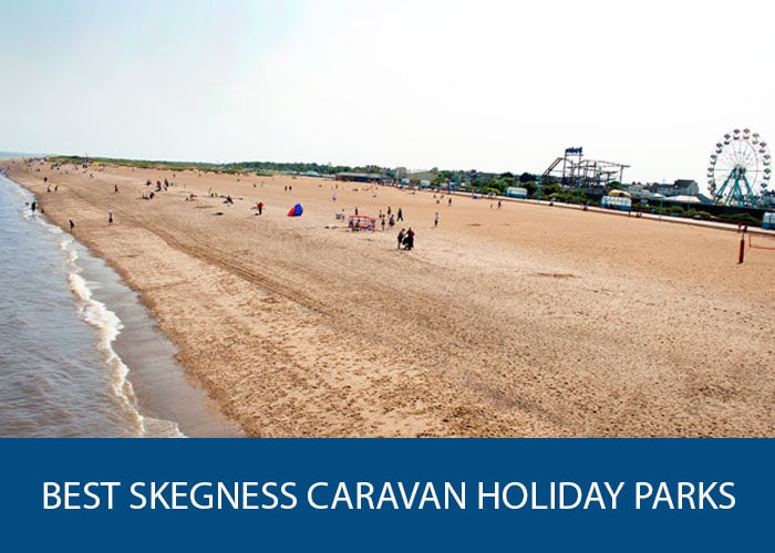 Best Skegness Caravan Holiday Parks - Caravan Helper